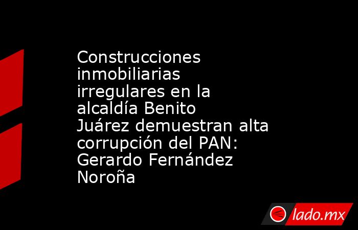 Construcciones Inmobiliarias Irregulares En La Alcaldía Benito Juárez