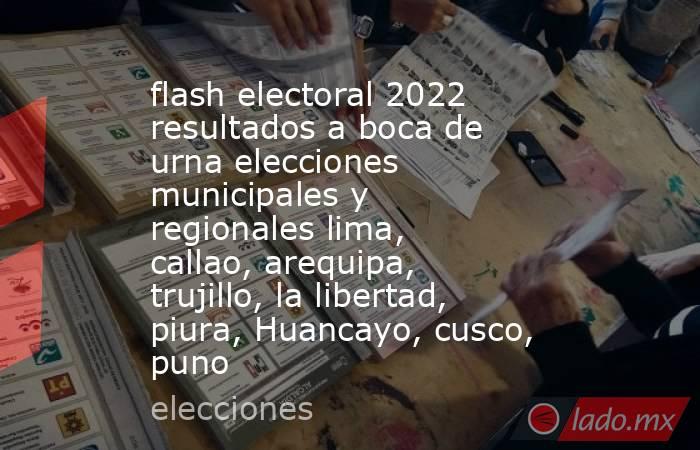 Flash Electoral 2022 Resultados A Boca De Urna Elecciones Municipales Y