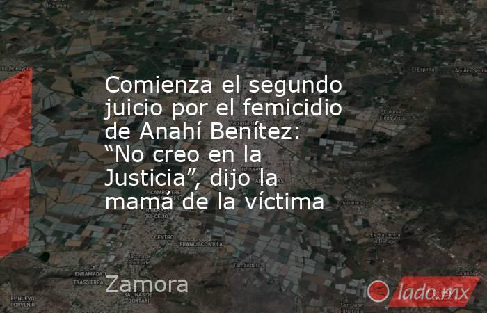 Comienza el segundo juicio por el femicidio de Anahí Benítez: “No creo ...