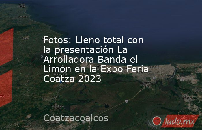 Fotos: Lleno total con la presentación La Arrolladora Banda el Limón en ...