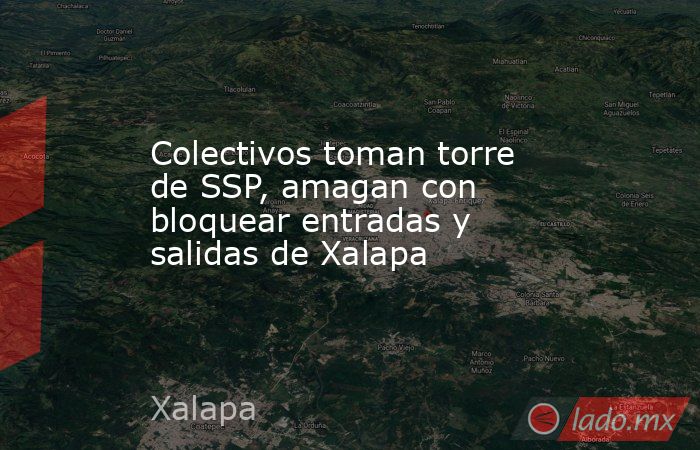 Colectivos toman torre de SSP, amagan con bloquear entradas y salidas ...