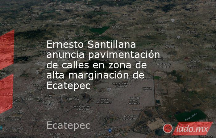 Ernesto Santillana anuncia pavimentación de calles en zona de alta ...