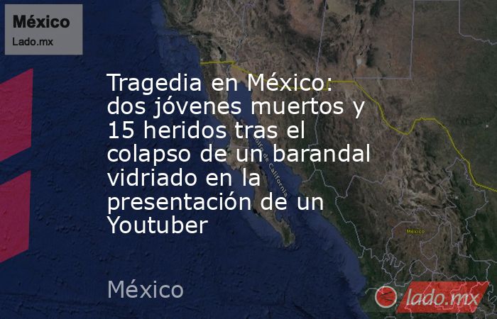 Tragedia en México: dos jóvenes muertos y 15 heridos tras el colapso de un barandal vidriado en ...