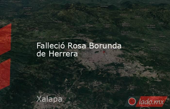 Falleció Rosa Borunda de Herrera - Lado.mx