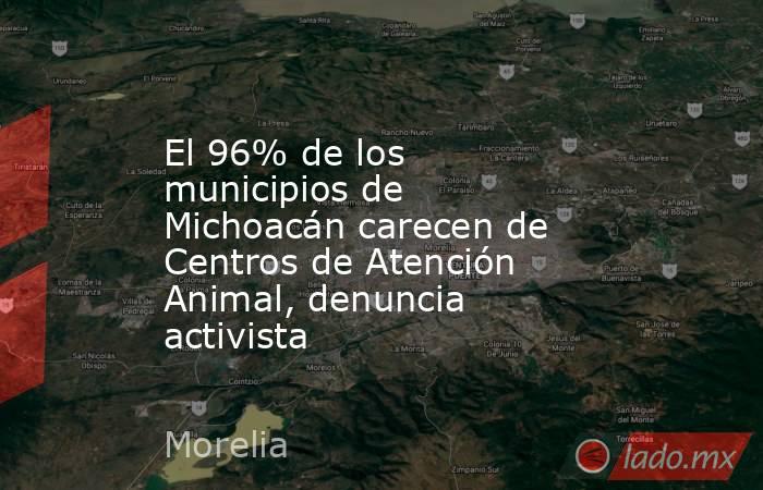 El 96% de los municipios de Michoacán carecen de Centros de Atención ...