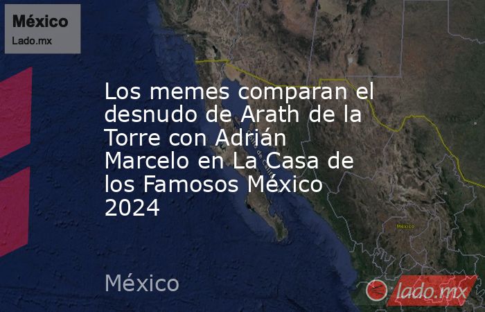 Los memes comparan el desnudo de Arath de la Torre con Adrián Marcelo ...