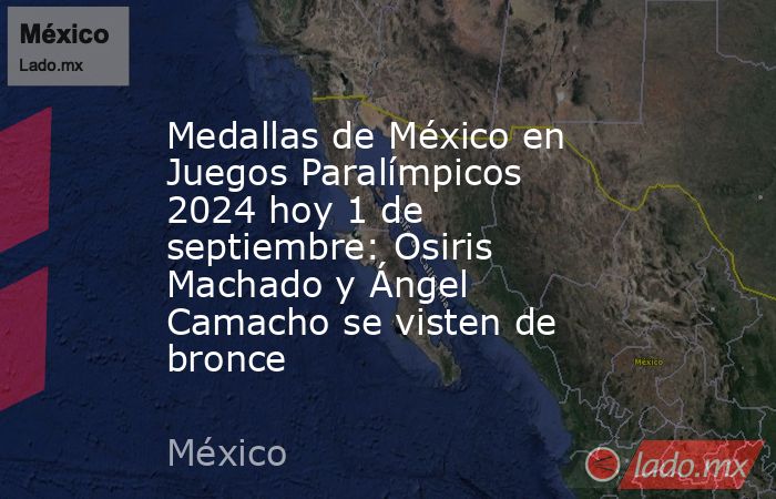 Medallas de México en Juegos Paralímpicos 2024 hoy 1 de septiembre ...