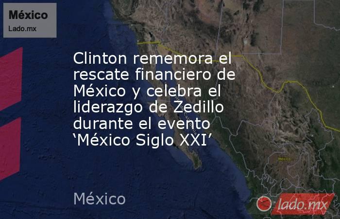 Clinton rememora el rescate financiero de México y celebra el liderazgo ...