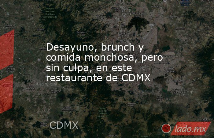 Desayuno, brunch y comida monchosa, pero sin culpa, en este restaurante ...
