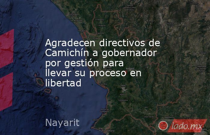 Agradecen directivos de Camichín a gobernador por gestión para llevar ...
