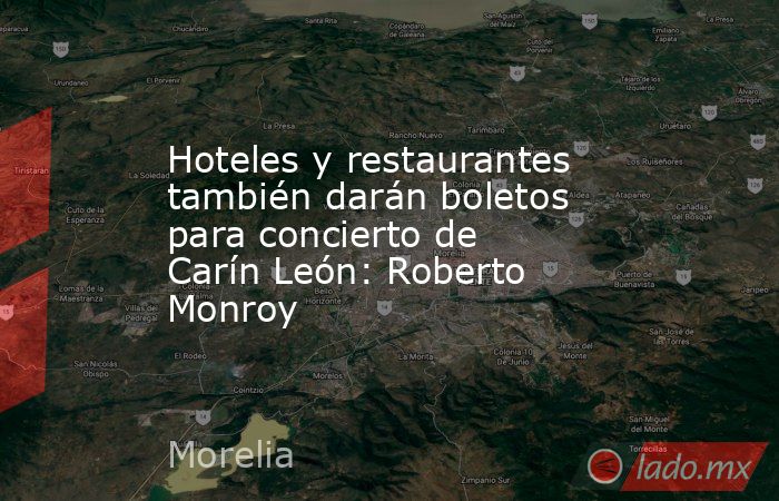 Hoteles y restaurantes también darán boletos para concierto de Carín ...