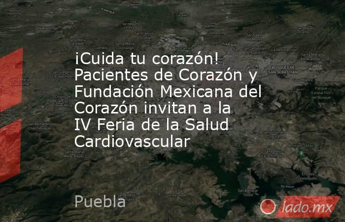 ¡Cuida tu corazón! Pacientes de Corazón y Fundación Mexicana del ...