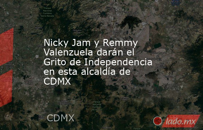 Nicky Jam y Remmy Valenzuela darán el Grito de Independencia en esta ...