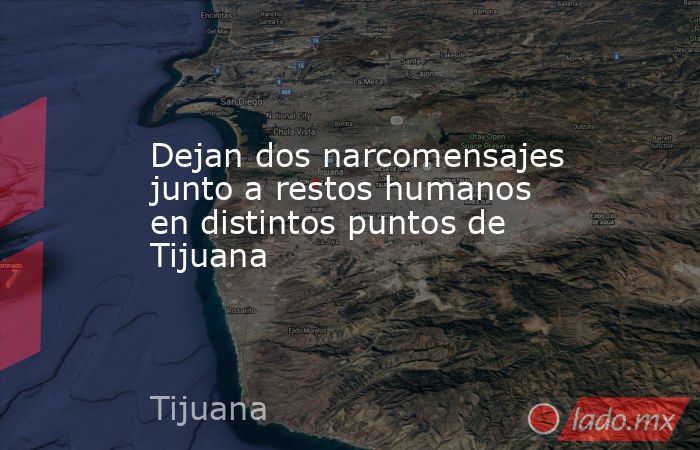 Dejan dos narcomensajes junto a restos humanos en distintos puntos de ...