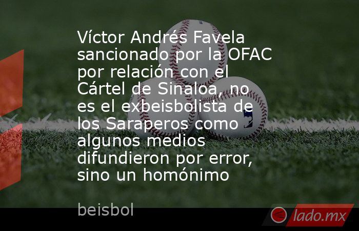Víctor Andrés Favela sancionado por la OFAC por relación con el Cártel ...
