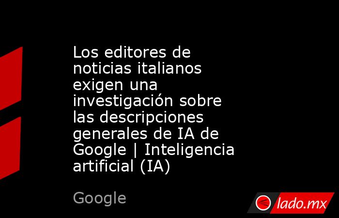 Los editores de noticias italianos exigen una investigación sobre las ...