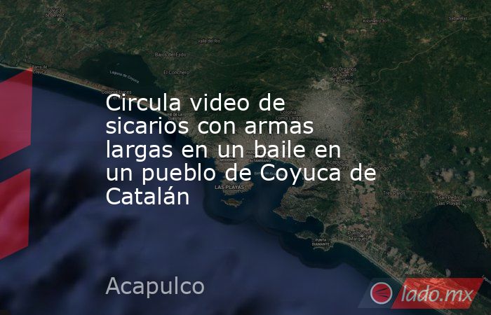 Circula Video De Sicarios Con Armas Largas En Un Baile En Un Pueblo De
